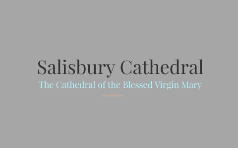 Salisbury Cathedral by Carrie Hewitt on Prezi