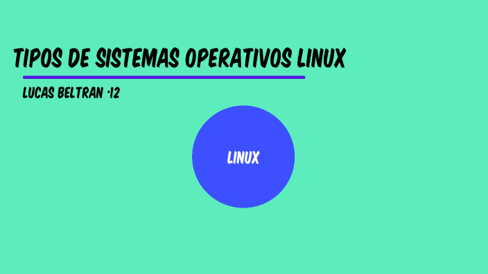Tipos De Sistemas Operativos Linux by Lukas Beltran on Prezi