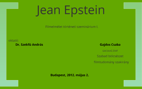 Jean Epstein by Csaba Gajdos on Prezi