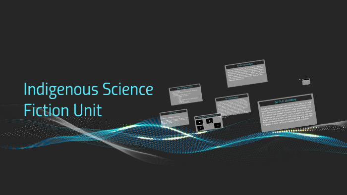 Indigenous Science Fiction Unit by Katherine Page on Prezi