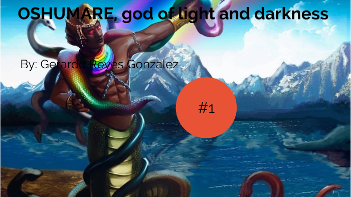 Oshumare, Orisha of light and dark by gerardo reyes on Prezi
