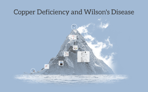 Copper Deficiency and Wilson's Disease by Elliott Jones on Prezi