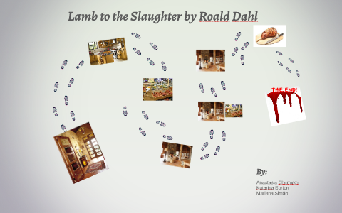 Lamb to the Slaughter by Roald Dahl by Anastasia Chernykh on Prezi