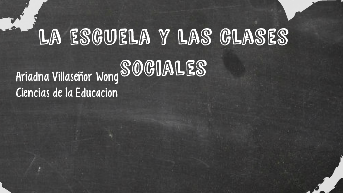 La escuela y las clases sociales by ariadna villasenor on Prezi