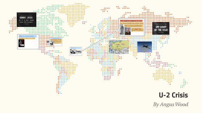 The U-2 Crisis by angus wood on Prezi