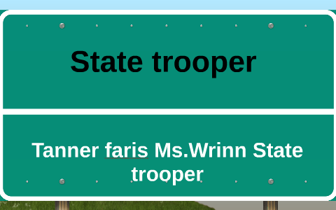 State trooper by tanner faris on Prezi