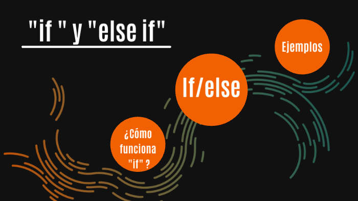 Explicacion del " if " y el "else if" programación by beto on Prezi