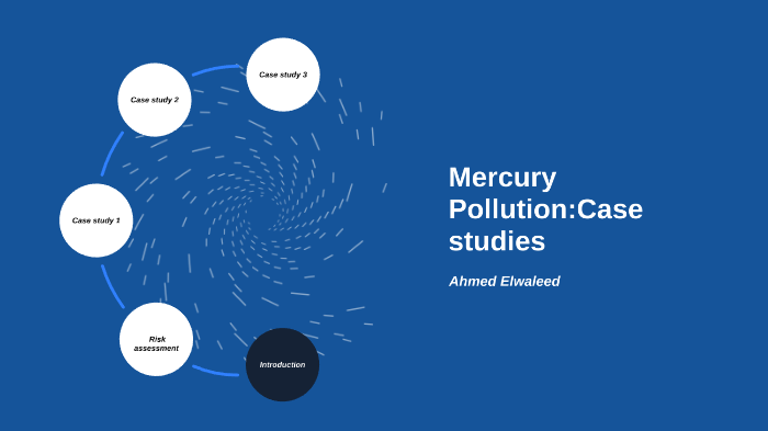Mercury Pollution: Case Study by Ahmed Elwaleed on Prezi