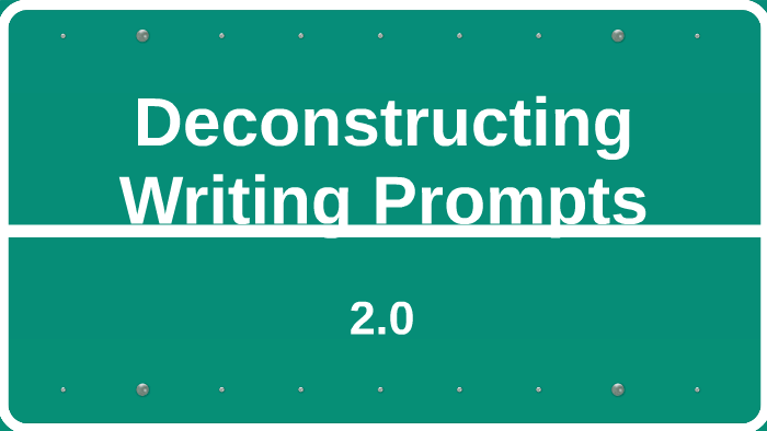 Deconstructing Prompts by L C on Prezi