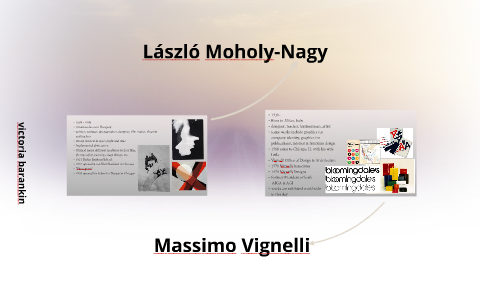László Moholy-Nagy & Massimo Vignelli by victoria barankin on Prezi