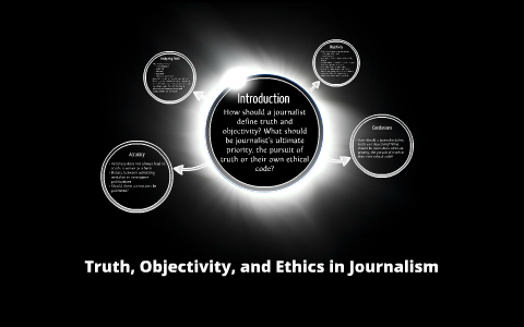 Truth, Objectivity, and Ethics in Journalism by on Prezi