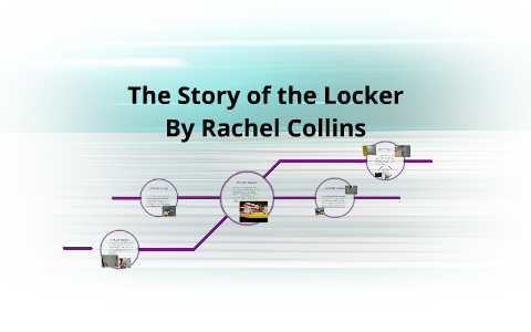 The Story of the Locker by Rachel C. on Prezi
