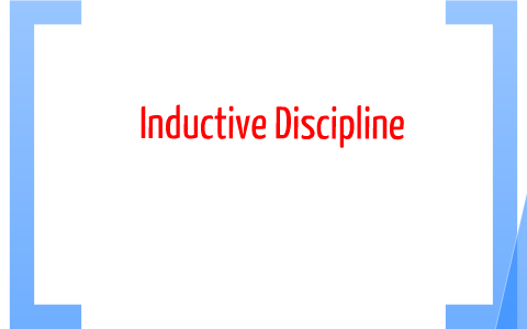 Inductive Discipline by Amber Hartley on Prezi