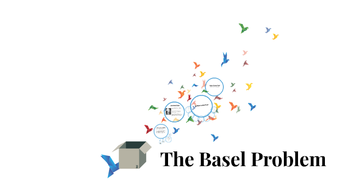 The Basel Problem by Carthagos Shrahta on Prezi