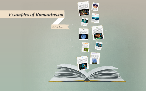 Examples of Romanticism by Paige Weiner on Prezi