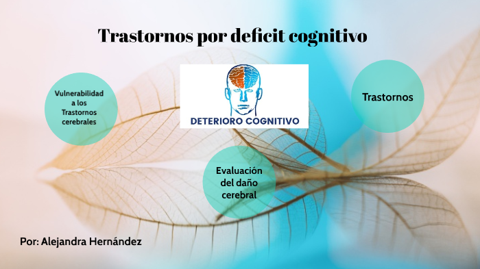 Trastornos por deficit cognitivo by anuar rodriguez on Prezi