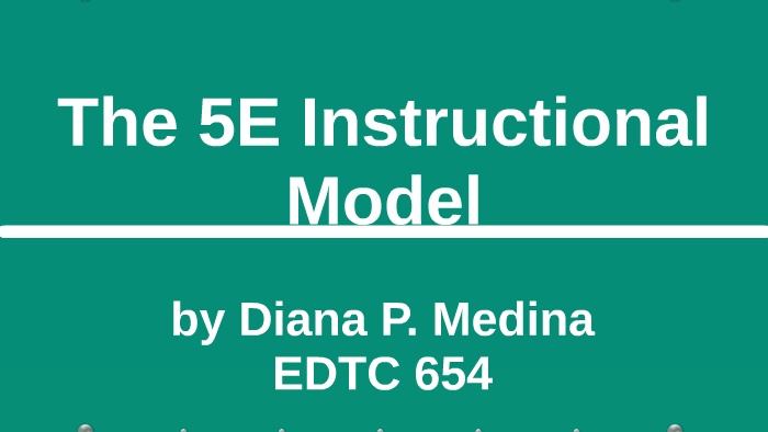 The 5E Learning Model by Diana Medina on Prezi