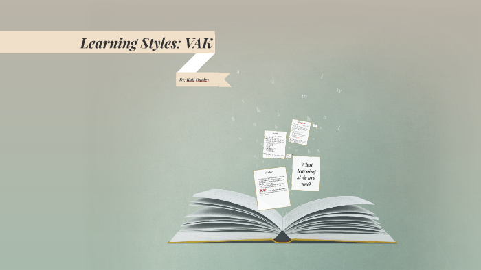 Learning Styles: VAK by Laura Danley on Prezi
