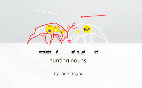 hunting nouns presentation by jade troyna on Prezi