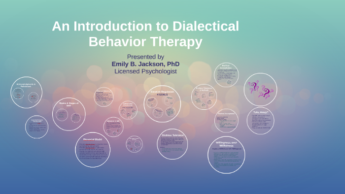 An Introduction to Dialectical Behavior Therapy by Emily Jackson on Prezi