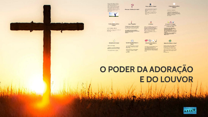 O PODER DA ADORAÇÃO E DO LOUVOR by Amarildo Junior on Prezi