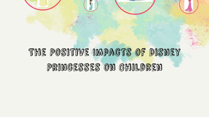 The Positive Impacts of Disney Princesses on Children by Hannah Marino ...