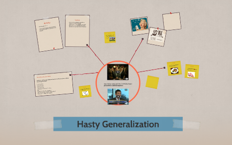 Hasty Generalization by Jackie M on Prezi