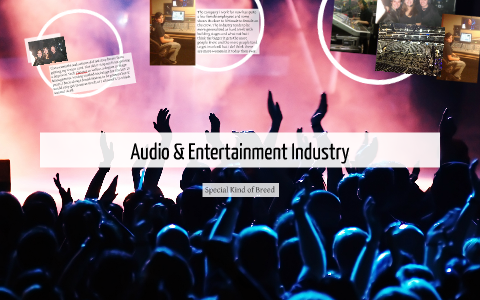 Audio & Entertainment Industry by Troy Boyd on Prezi