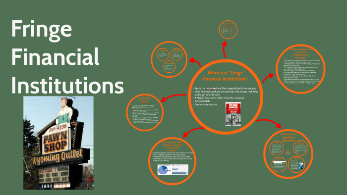 Fringe Financial Institutions by patrick tierney on Prezi