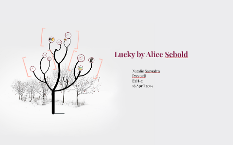 Lucky by Alice Sebold by Natalie Saavedra on Prezi