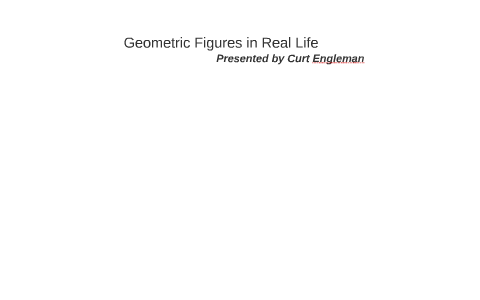 Geometric Figures in Real Life by Curt Engleman on Prezi