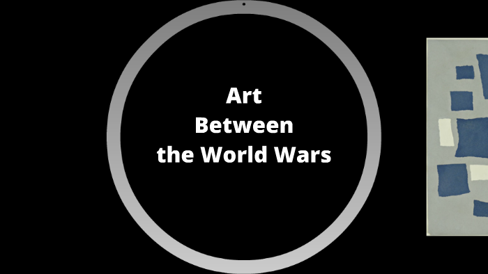 Art Between The World Wars by Matthew Evan Costello on Prezi
