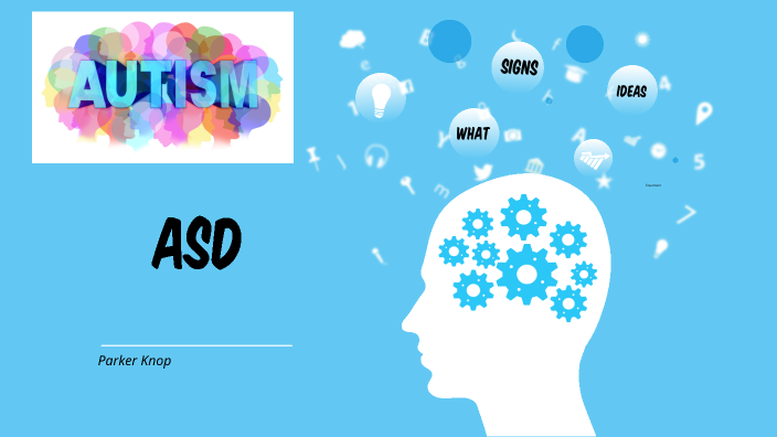 Autism Spectrum Disorder by Parker Knop on Prezi