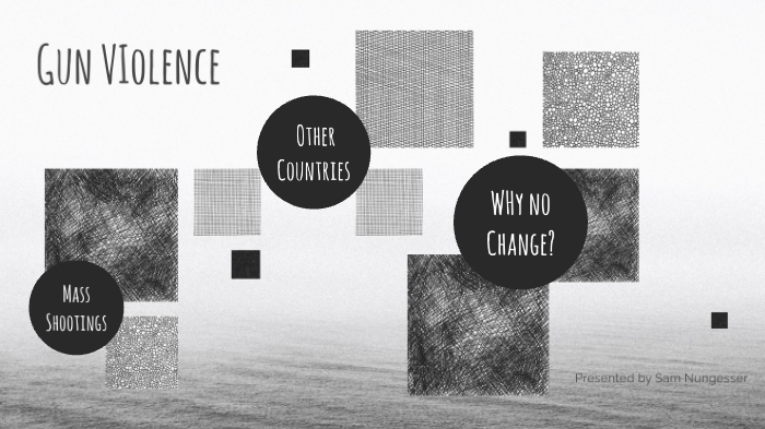 Gun Violence Informative Speech by Sam Nungesser on Prezi