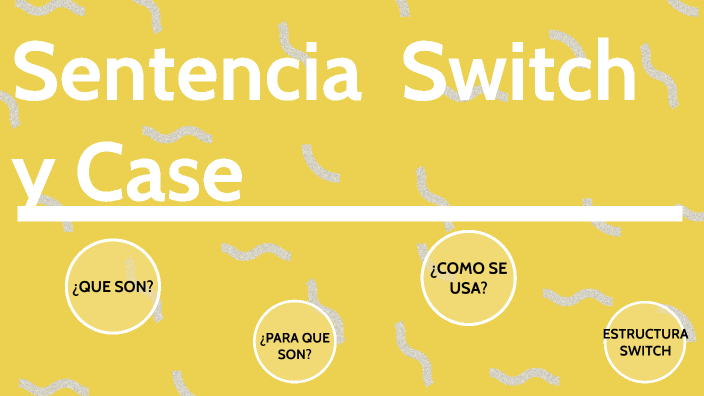 sentencias Switch y case by Fatima Espinoza on Prezi