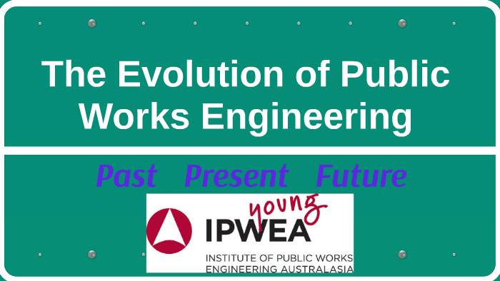 The Evolution of Public Works Engineering by Kurt Pitts on Prezi