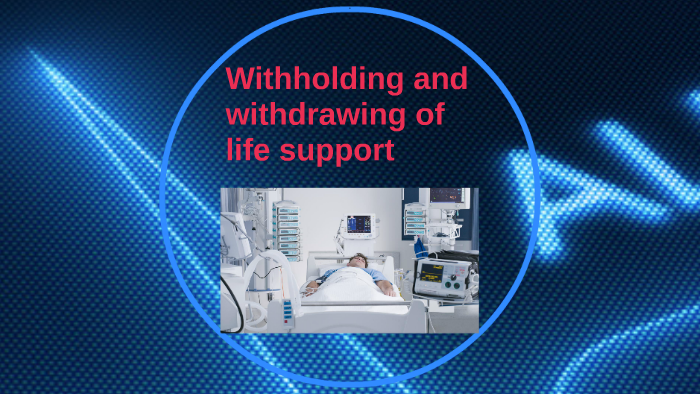 Withholding and withdrawing of life support by on Prezi