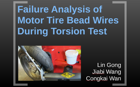 Failure Analysis of Motor Tire Bead Wires During Torsion Tes by Congkai ...