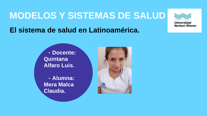 MODELOS Y SISTEMAS DE SALUD by Claudia Marisol Mera Malca on Prezi