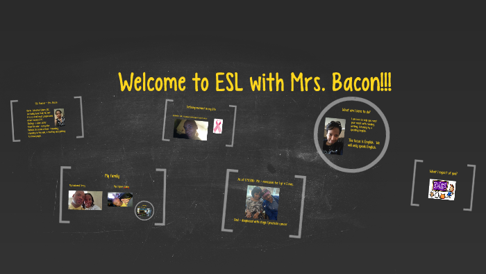 Welcome to ESL with Mrs. Bacon!!! by Kimara Bacon on Prezi