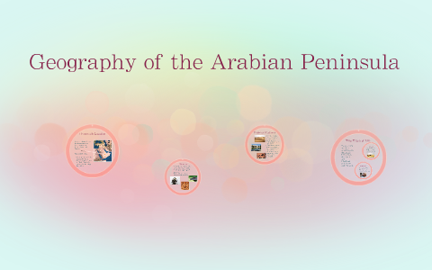 Geography of the Arabian Peninsula by A Liang on Prezi