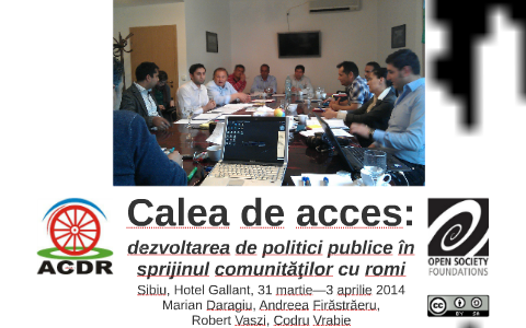 Calea de acces--politici publice în comunităţile cu romi by Codru ...