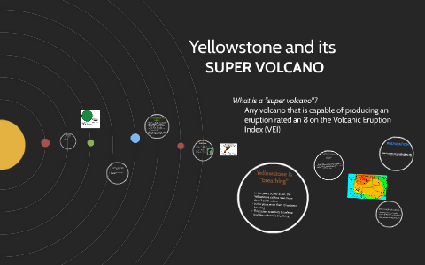 Yellowstone and its Super Volcano by Samantha Nielsen on Prezi