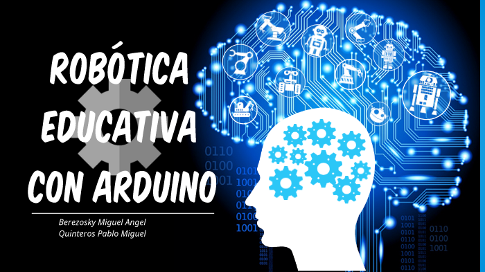 Robótica educativa con Arduino by Miguel Berezosky on Prezi