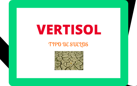 vertisoles by ANDRES EUGENIO on Prezi