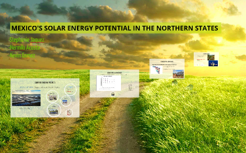 MEXICO'S SOLAR ENERGY POTENTIAL IN THE NORTHERN STATES by Kevin ...