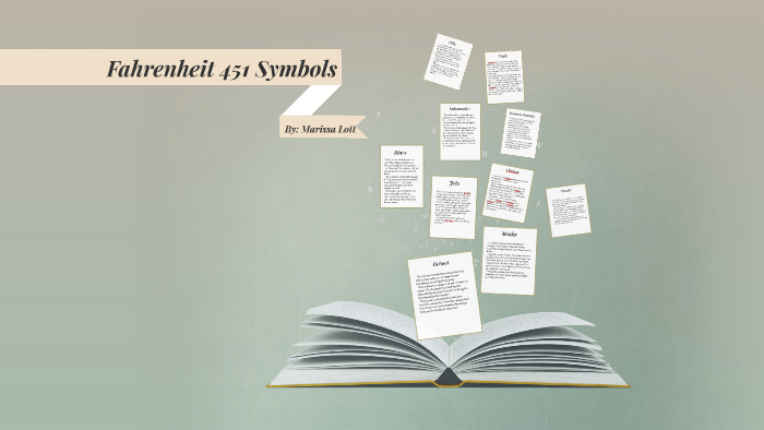 Fahrenheit 451 Symbols by marissa lott on Prezi