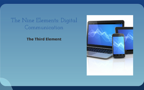 The Nine Elements: Digital Communication by Max Danch on Prezi