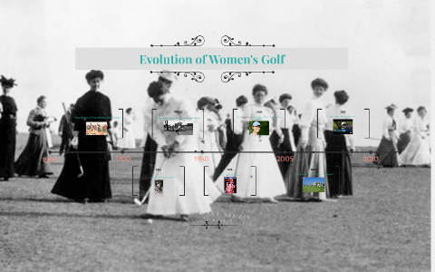 Evolution of Women's Golf by Emma Campbell on Prezi