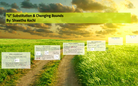 "U" Substitution & Changing Bounds by Shwetha Kochi on Prezi